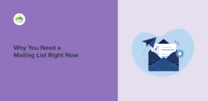 Here's Why You Need To Build a Mailing List Today