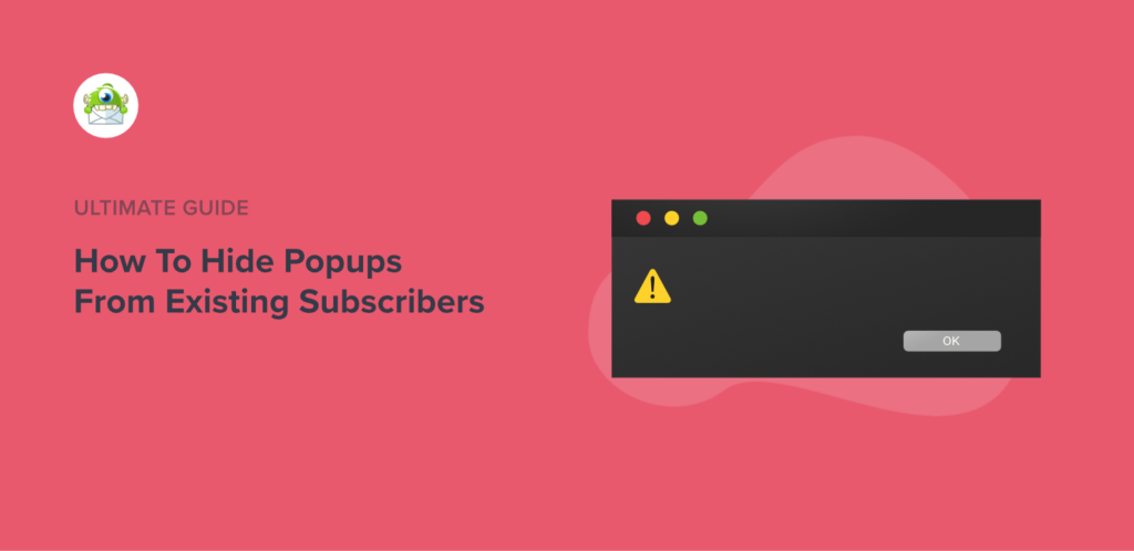 How to Hide Popups from Your Existing Subscribers (4 Methods)