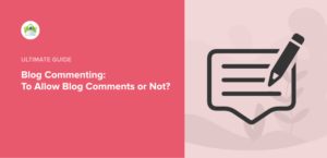 To Allow Blog Comments or Not? Here’s What the Data Shows