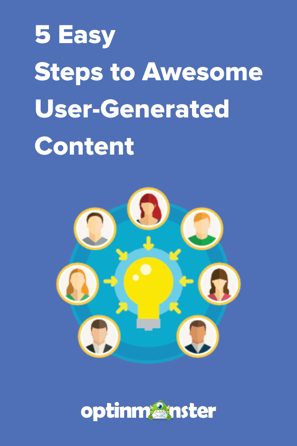 5 Easy Steps To Awesome User Generated Content 5 Easy Steps To Awesome User Generated Content