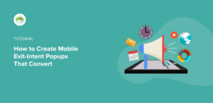 How To Create Mobile Exit-Intent Popups That Convert