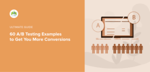 60 A/B Testing Examples to Skyrocket Conversions