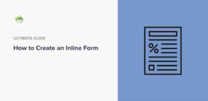 How to Create an Inline Form in Under 10 Minutes - OptinMonster