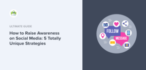 How to Raise Awareness on Social Media: 5 Powerful Tips