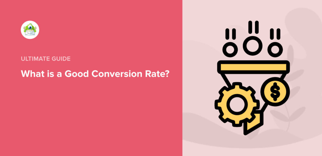 What is a Good Conversion Rate? (An Ultimate Guide)