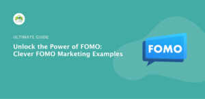 FOMO Marketing Explained + 17 FOMO Marketing Examples