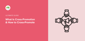 What Is Cross-Promotion and How to Cross-Promote