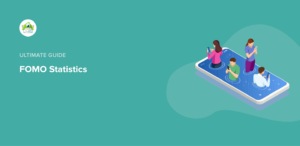 25+ Powerful FOMO Statistics To Skyrocket Sales (2026)