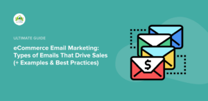eCommerce Email Marketing: 10 Types of Emails (+ 6 Tips)