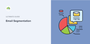 What Is Email Segmentation and How to Segment Email Lists