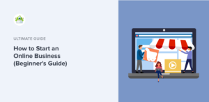 How to Start an Online Business: 9 Steps for Beginners