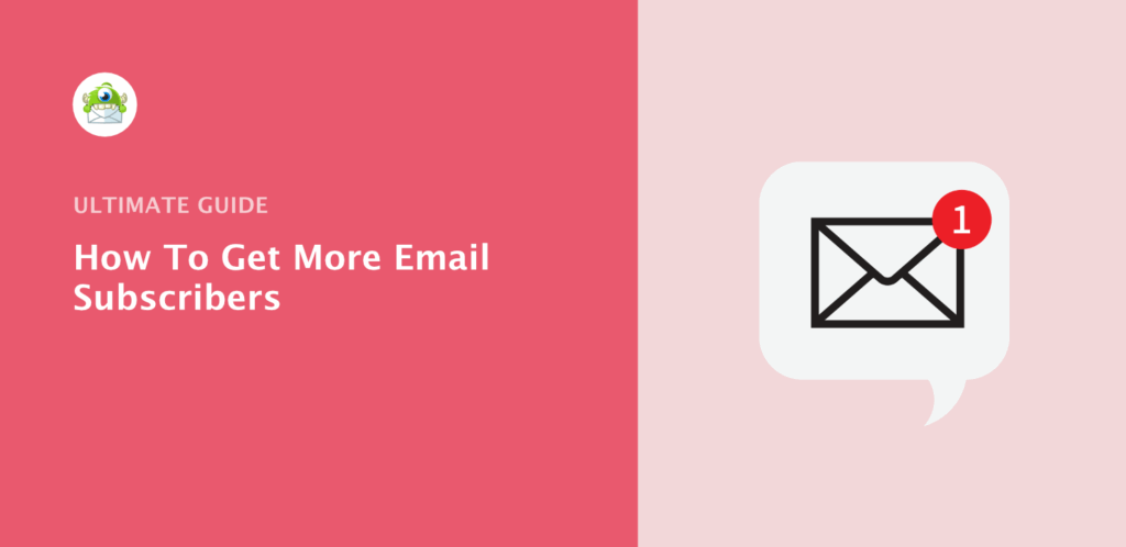 How To Get More Email Subscribers in 2025 (17 Proven Tips!)