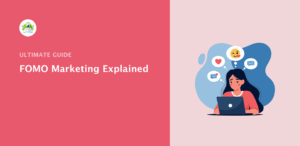 FOMO Marketing Explained + 17 FOMO Marketing Examples